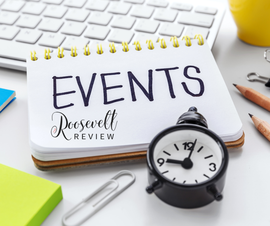 Up-Coming Events - The Roosevelt Review